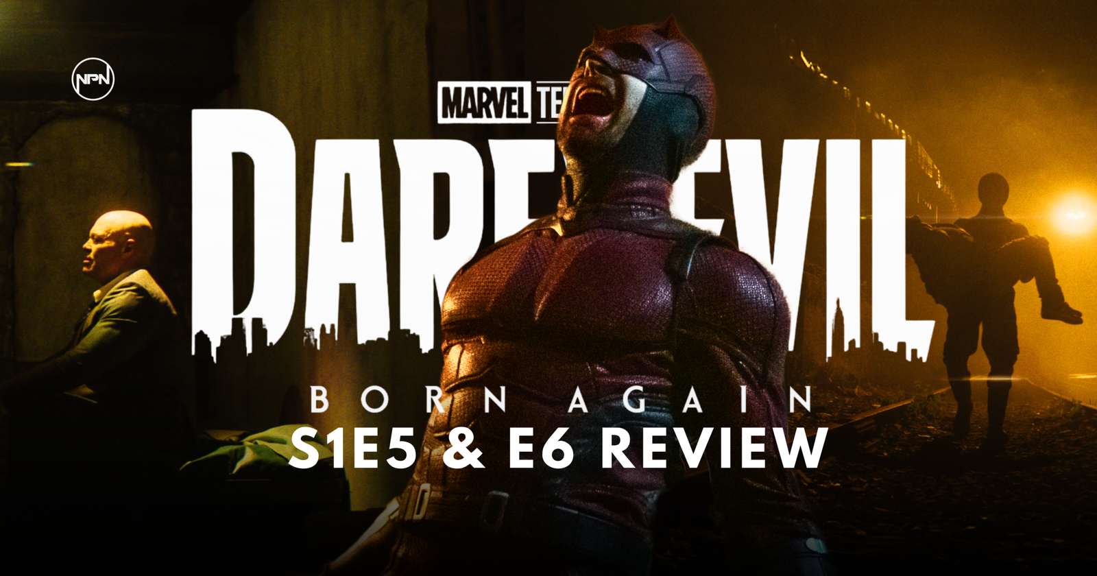 REVIEW: ‘Daredevil: Born Again’ Season 1 Episodes 5 and 6: Return To Form