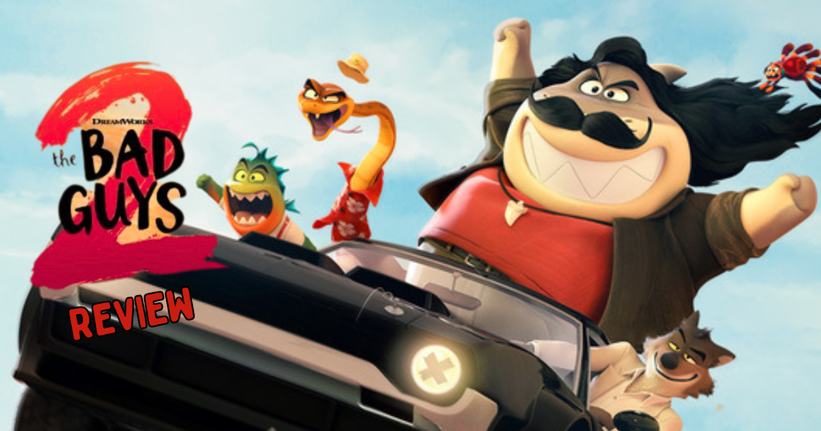 REVIEW: ‘The Bad Guys 2′ Is A Visual Spectacle That Is DreamWorks ...